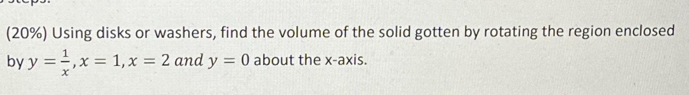 Solved (20%) ﻿Using disks or washers, find the volume of the | Chegg.com