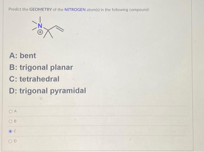 Solved Predict the GEOMETRY of the NITROGEN atom(s) in the | Chegg.com