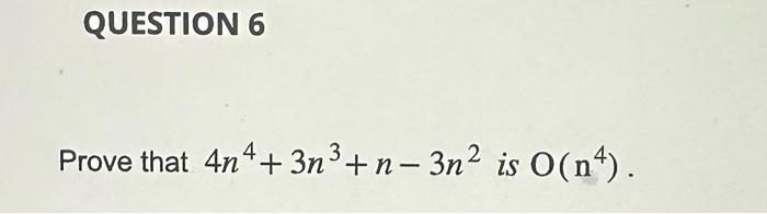 Solved 4n4+3n3+n−3n2 is O(n4) | Chegg.com
