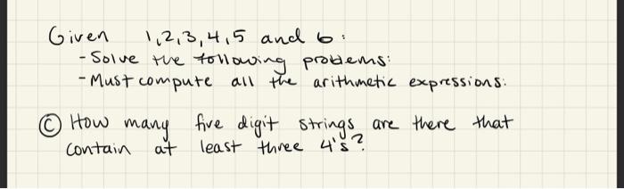 Solved Given 1,2,3,4,5 and 6 : - Solve the following | Chegg.com