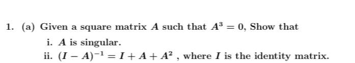 Solved (a) ﻿Given a square matrix A such that A3=0, ﻿Show | Chegg.com