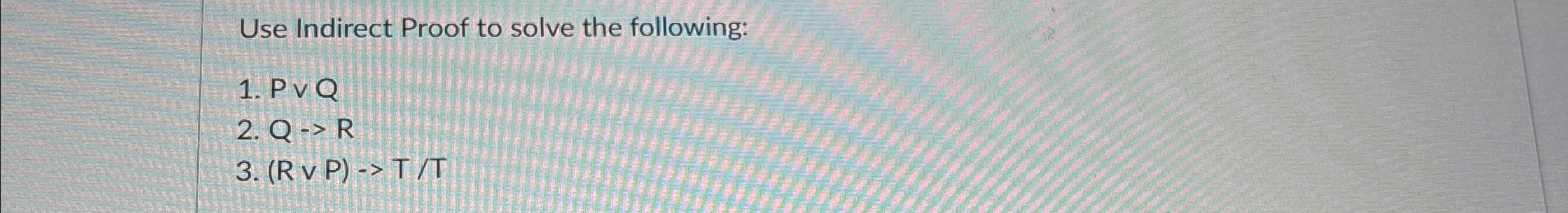 Solved Use Indirect Proof to solve the | Chegg.com
