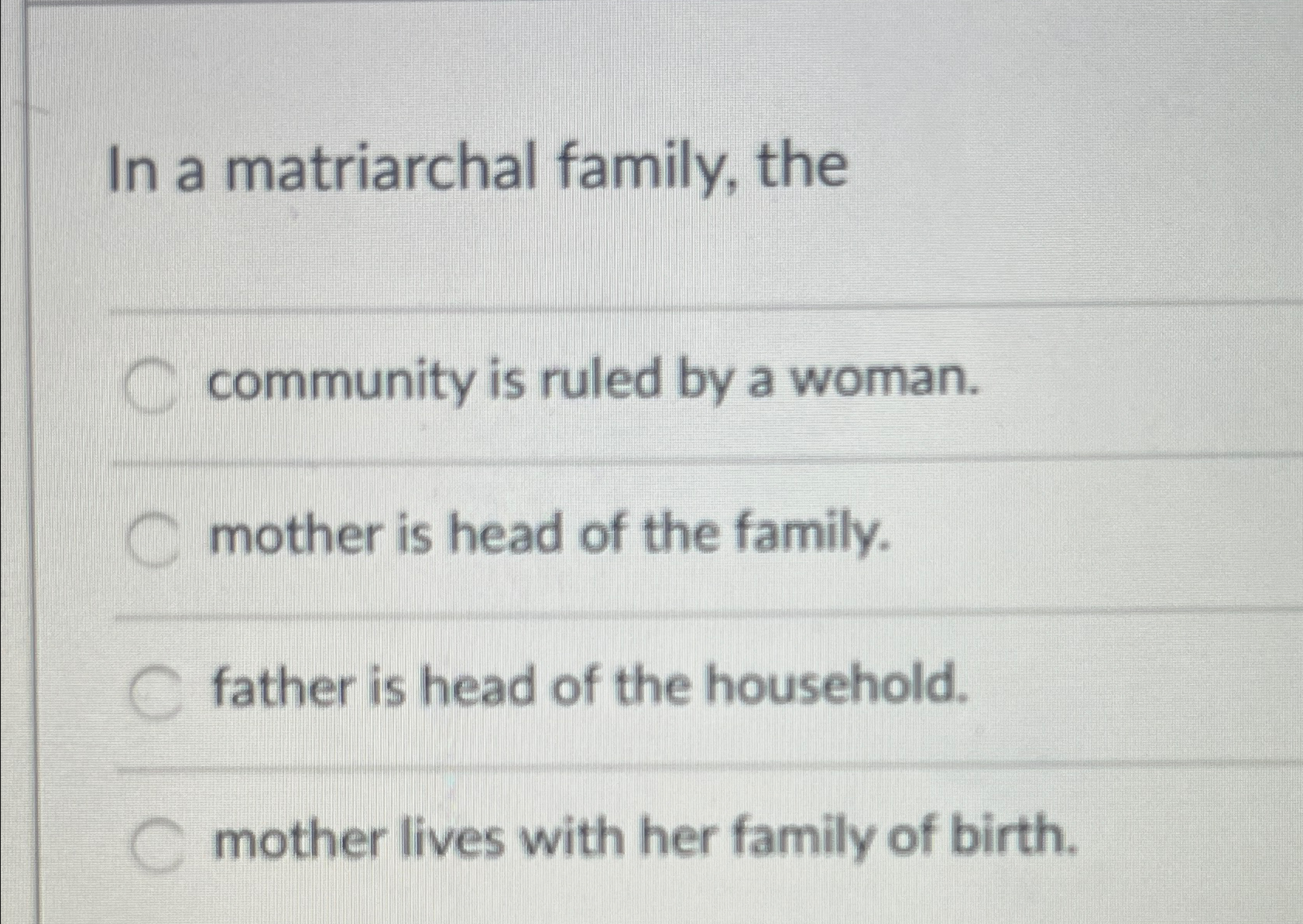 Solved In a matriarchal family, thecommunity is ruled by a | Chegg.com