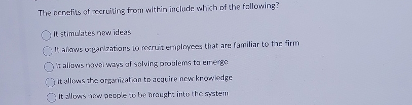 Solved The benefits of recruiting from within include which | Chegg.com