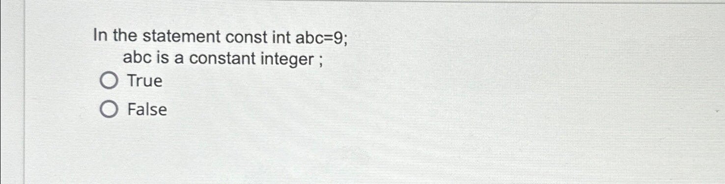 Solved In the statement const int abc=9; abc is a constant | Chegg.com