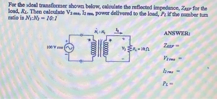 Solved For the ideal transformer shown below, calculate the | Chegg.com