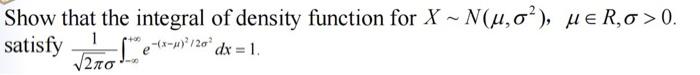 Solved Show that the integral of density function for | Chegg.com