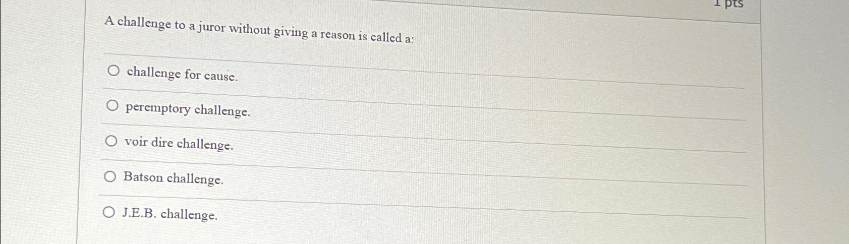 Solved A challenge to a juror without giving a reason is | Chegg.com