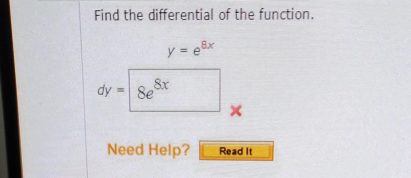 Solved Find the differential of the function. y=e8x dy=Use | Chegg.com
