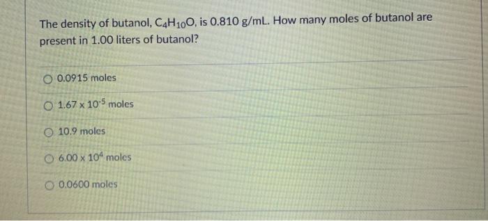 Solved The density of butanol, C4H100, is 0.810 g/mL. How | Chegg.com