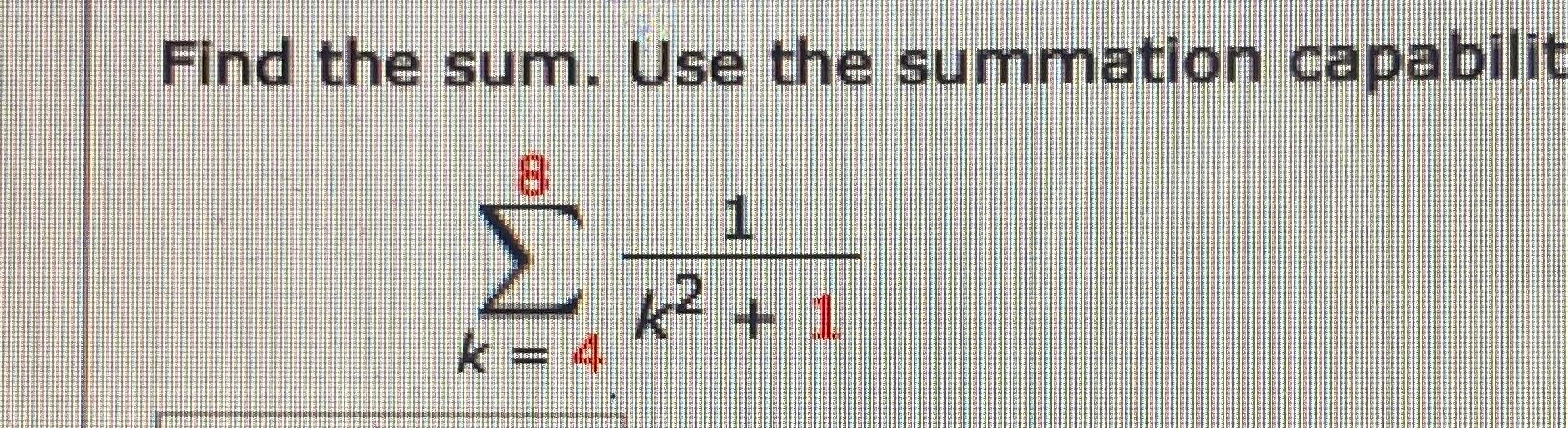 Solved Find the sum. Use the summation capabilit | Chegg.com