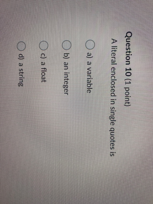 Solved Question 10 (1 point) A literal enclosed in single | Chegg.com