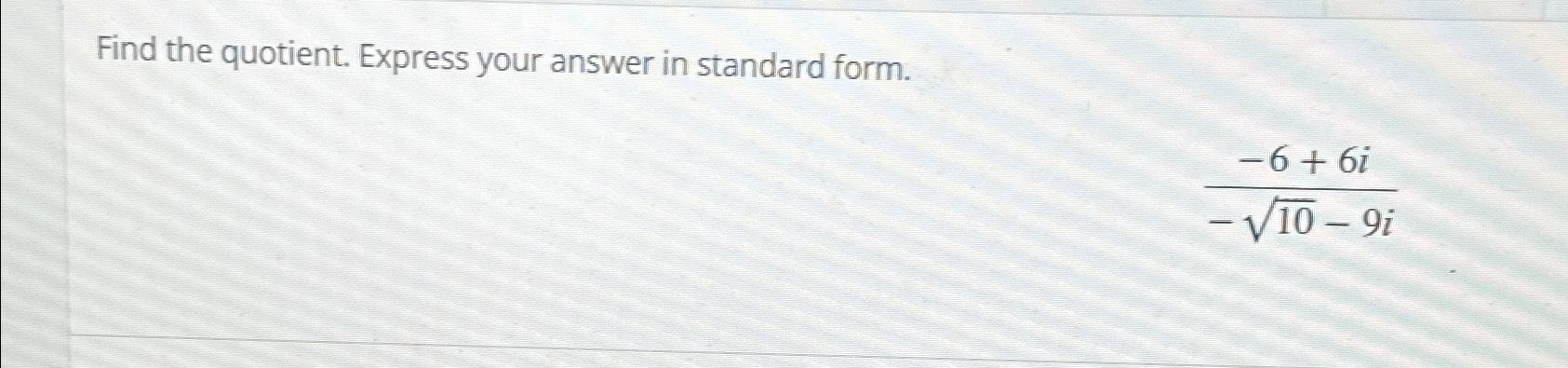 Solved Find the quotient. Express your answer in standard | Chegg.com