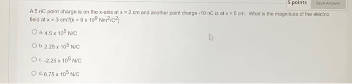 Solved A 5nC point charge is on the x-axis at x=2 cm and | Chegg.com