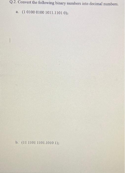 Solved Q.1. Convert the following decimal numbers to binary | Chegg.com