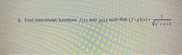 Solved 1 5. Find (non-trivial) functions f(x) and g(x) such | Chegg.com