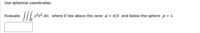 Solved Use spherical coordinates. yPz2 dv, where E lies | Chegg.com