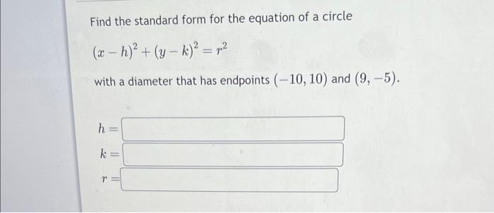 Solved Find the standard form for the equation of a circle | Chegg.com