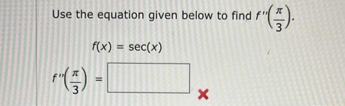 Solved Use the equation given below to find f′′(3π). | Chegg.com