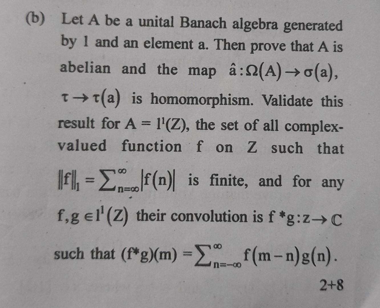 Solved (b) Let A be a unital Banach algebra generated by 1 | Chegg.com