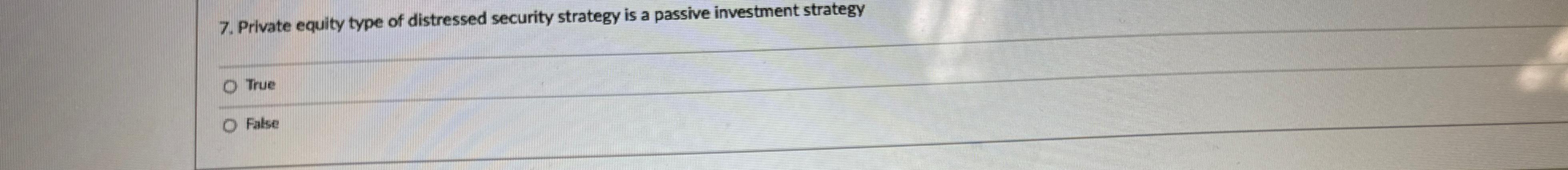 Solved Private equity type of distressed security strategy | Chegg.com