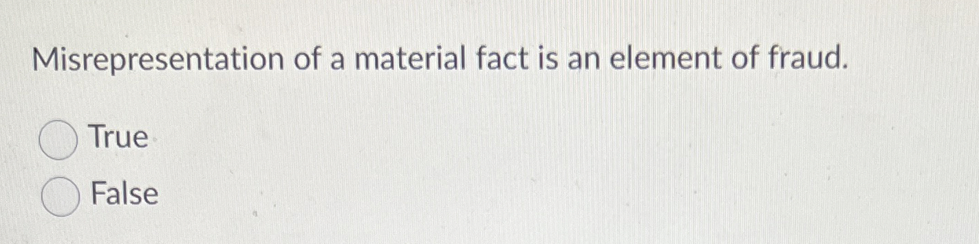 Solved Misrepresentation of a material fact is an element of | Chegg.com