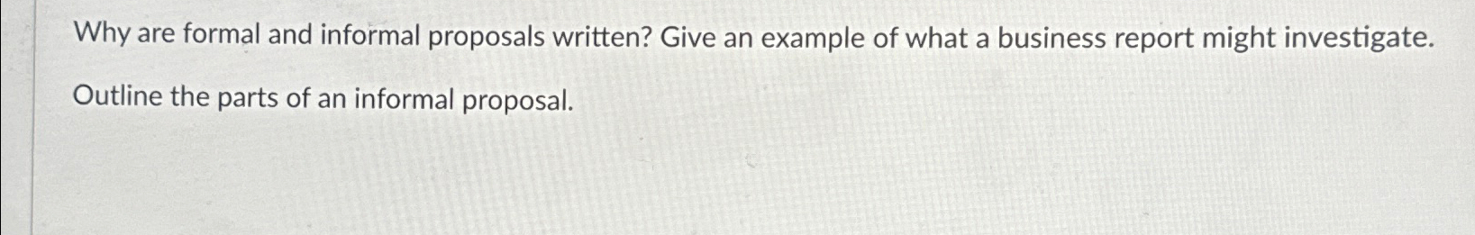 Solved Why are formal and informal proposals written? Give | Chegg.com