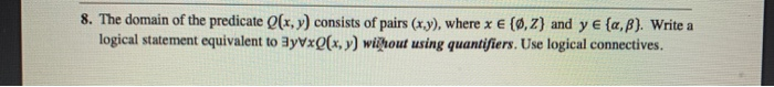 Solved 8. The domain of the predicate Q(x, y) consists of | Chegg.com