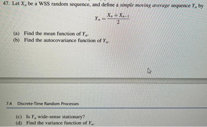 Solved 47. Let X, be a WSS random sequence, and define a | Chegg.com