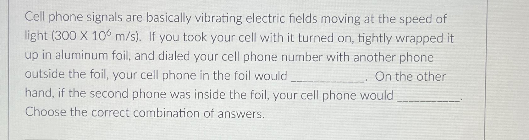Solved Cell phone signals are basically vibrating electric | Chegg.com