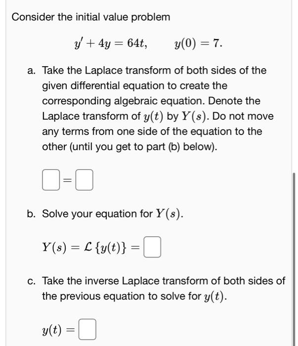 Solved Consider the initial value problem y' + 4y = 64t, | Chegg.com