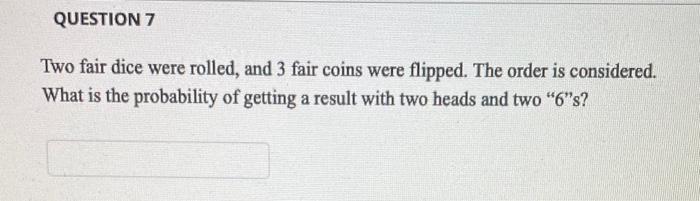 Solved Six fair coins were flipped one by one and the order | Chegg.com