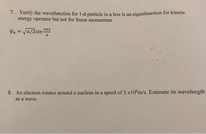 Solved 7 Verify The Wavefunction For 1 D Particle In A Box 
