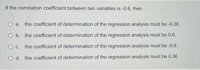 Solved If the correlation coefficient between two variables | Chegg.com