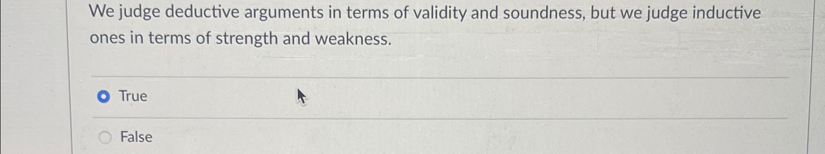 Solved We judge deductive arguments in terms of validity and | Chegg.com