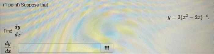 Solved (1 point) Suppose that y=3(x2−2x)−4 Find dxdy dxdy= | Chegg.com
