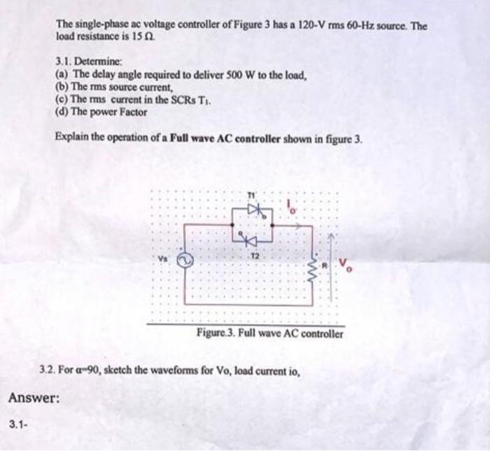 The single-phase ac voltage controller of Figure 3 | Chegg.com