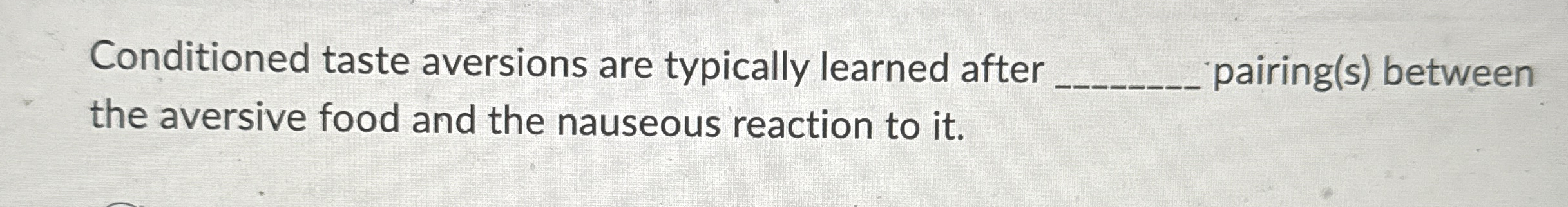 Conditioned taste aversions are typically learned | Chegg.com