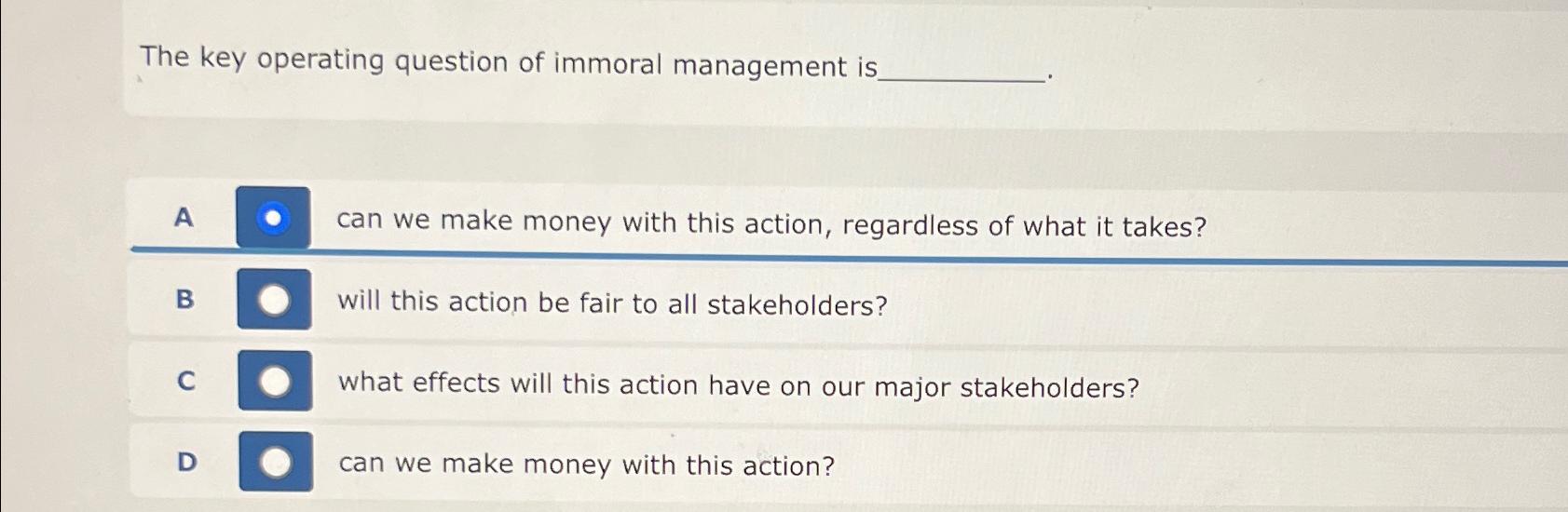 Solved The key operating question of immoral management isA | Chegg.com
