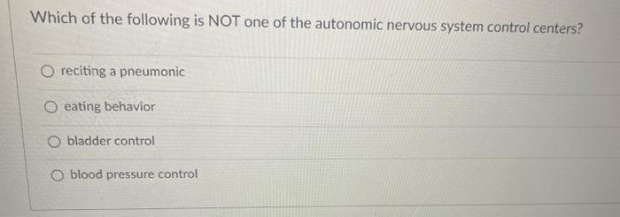 Solved Which of the following is NOT one of the autonomic | Chegg.com