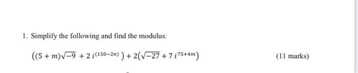 Solved 1. Simplify the following and find the modulus: ((5 + | Chegg.com
