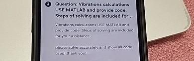 Solved (3) ﻿Question: Vibrations calculations USE MATLAB and | Chegg.com