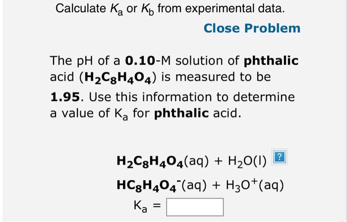 Solved Calculate Ka or Kb from experimental data. Close | Chegg.com