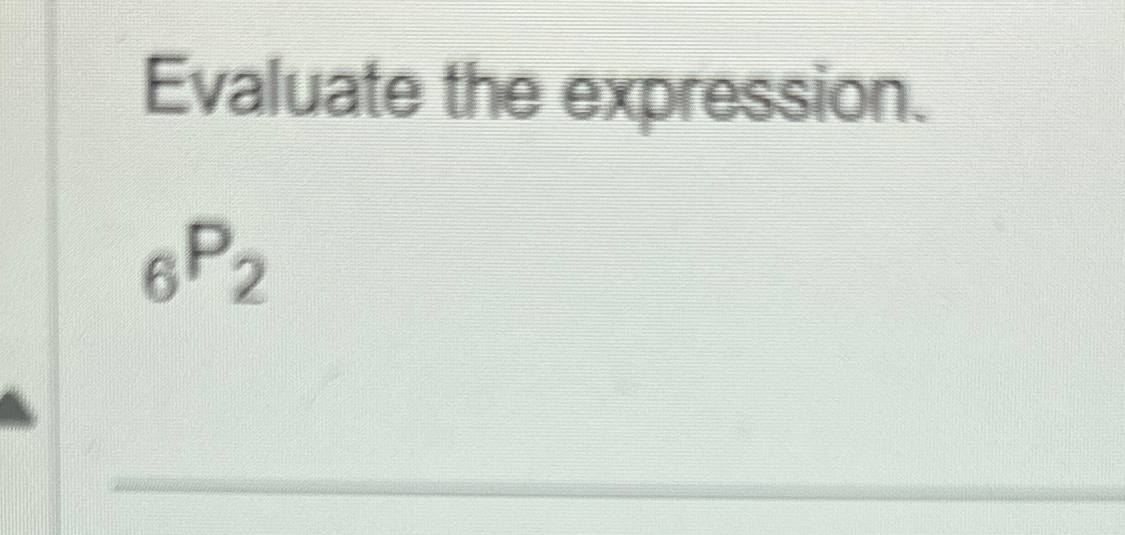 Solved Evaluate the expression.?6P2 | Chegg.com