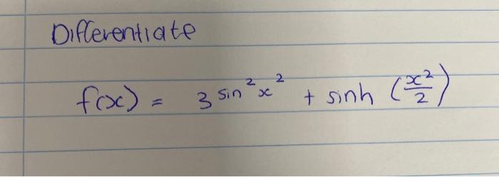 Solved Differentiate f(x) = 3s sin x² + sinh + sinh (22) | Chegg.com
