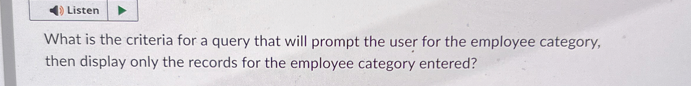 Solved What is the criteria for a query that will prompt the | Chegg.com