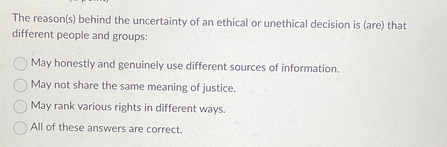 Solved The reason(s) ﻿behind the uncertainty of an ethical | Chegg.com