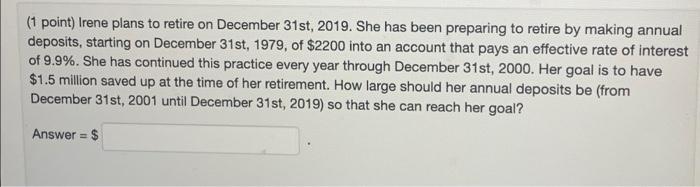 Solved (1 point) Irene plans to retire on December 31st, | Chegg.com