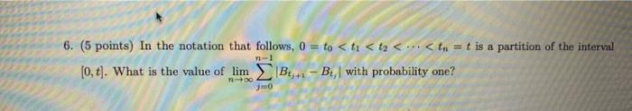Solved 6. (5 points) In the notation that follows, 0=t0 | Chegg.com