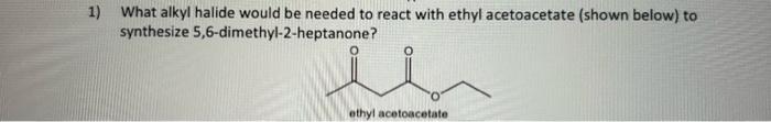 Solved What alkyl halide would be needed to react with ethyl | Chegg.com